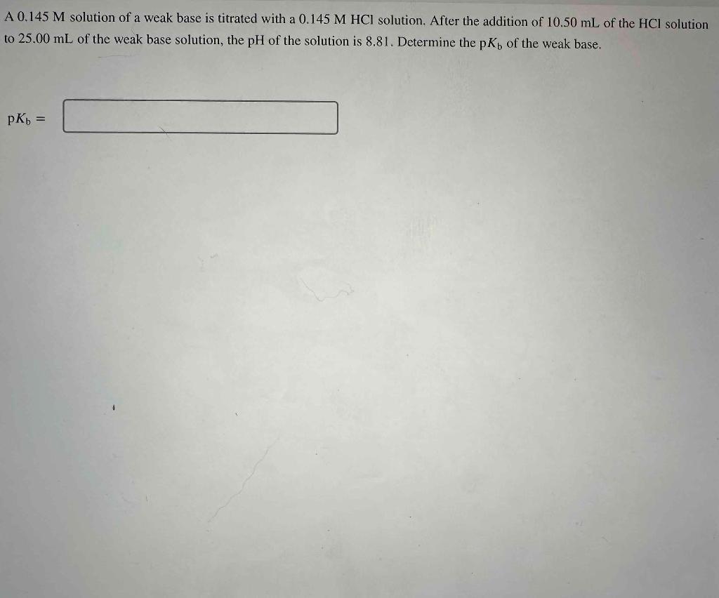 Solved A 0.145M solution of a weak base is titrated with a | Chegg.com