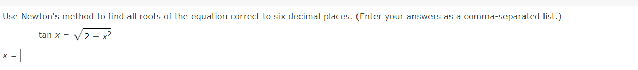 Solved Use Newton's method to find all roots of the equation | Chegg.com