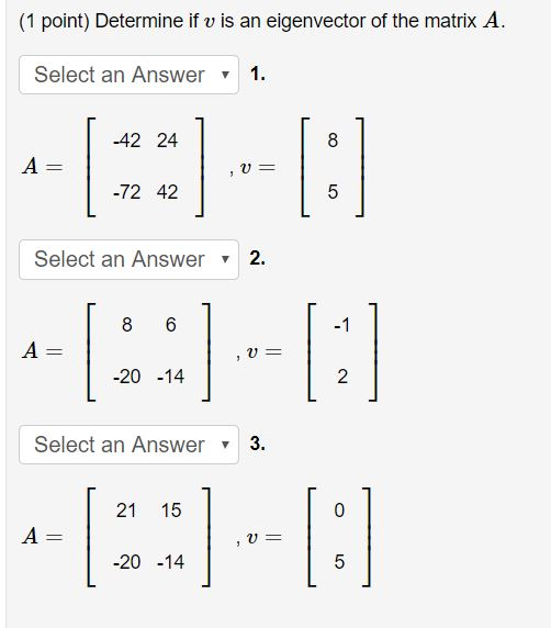 Solved (1 point) Determine if v is an eigenvector of the | Chegg.com
