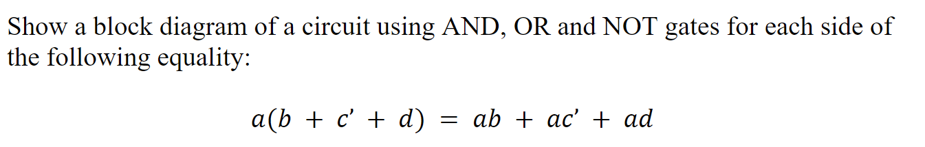 Solved Show a block diagram of a circuit using AND, OR and | Chegg.com