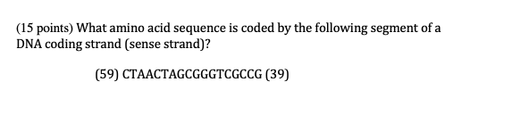 Solved (15 points) What amino acid sequence is coded by the | Chegg.com