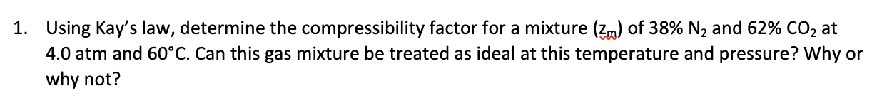 Solved 1. Using Kay's law, determine the compressibility | Chegg.com