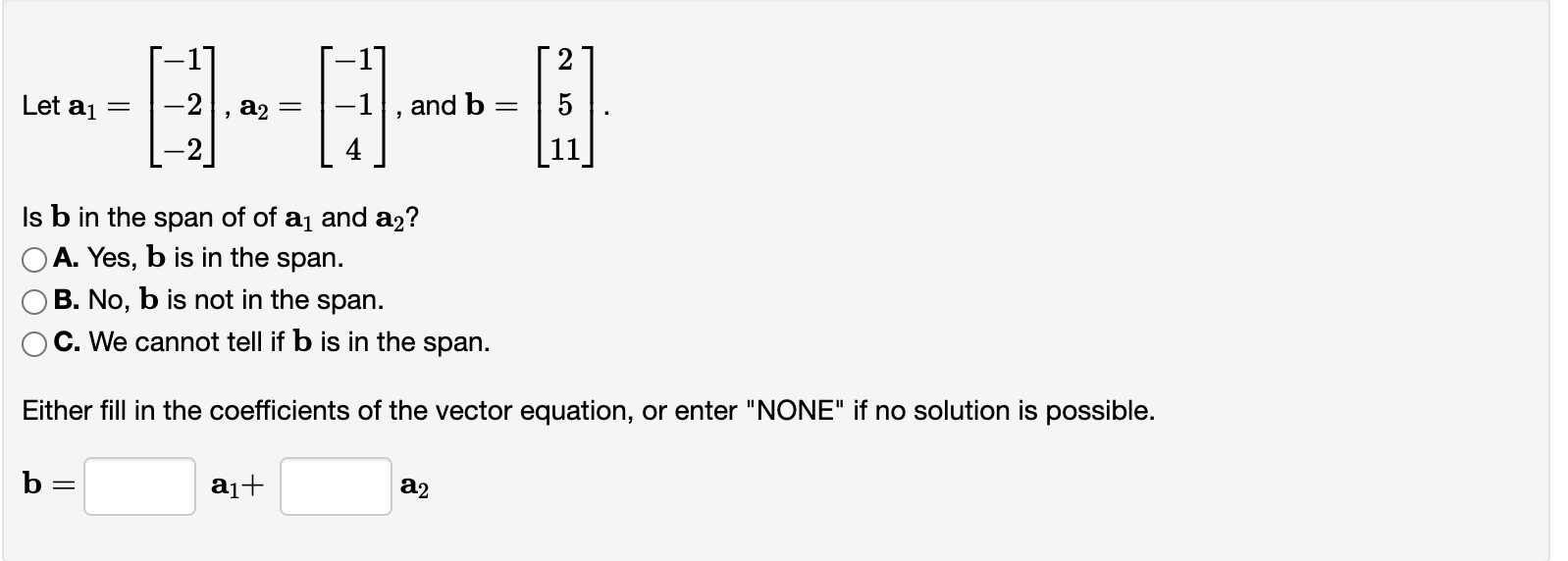 Solved Let a1=[-1-2-2],a2=[-1-14], ﻿and b=[2511]Is b ﻿in the | Chegg.com