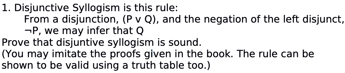 Solved 1. Disjunctive Syllogism is this rule: From a | Chegg.com