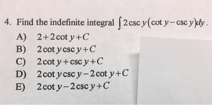 Solved Find the indefinite integral integral 2 csc y(cot y - | Chegg.com