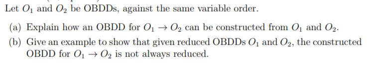 Solved Let 0, and O2 be OBDDs, against the same variable | Chegg.com