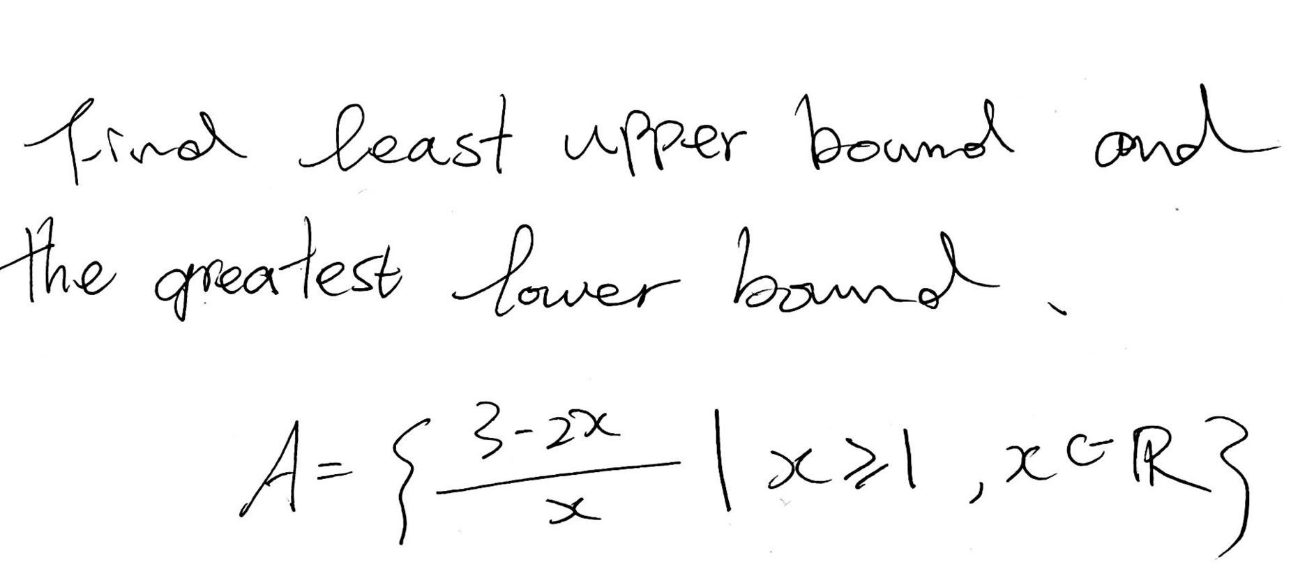 Solved Find least upper bound and the greatest lower bound | Chegg.com