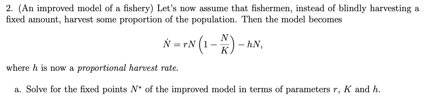 Solved 2. (An improved model of a fishery) Let's now assume | Chegg.com