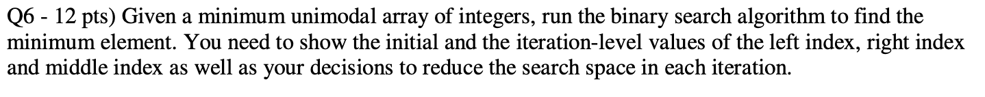 Solved Q6 - 12 pts) Given a minimum unimodal array of | Chegg.com