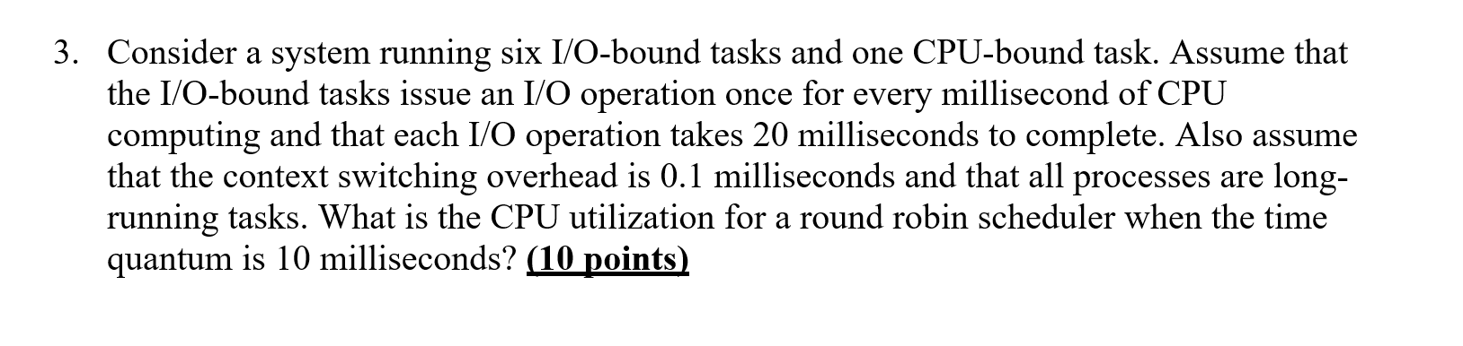 Solved 3. Consider a system running six I/O-bound tasks and | Chegg.com