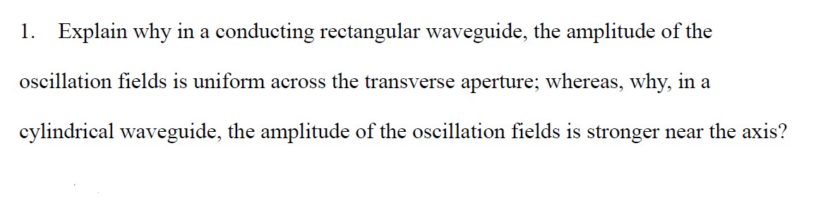 Solved 1 Explain Why In A Conducting Rectangular Waveguide 1816