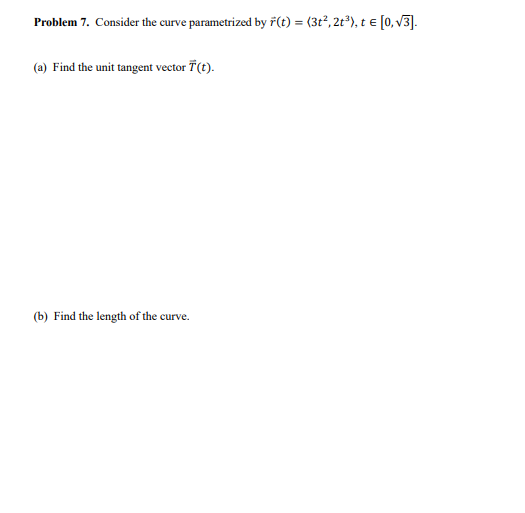 Solved Consider the curve parametrized by 𝑟 (𝑡) = 〈3𝑡 2 , | Chegg.com