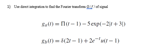 Solved 1) Use direct integration to find the Fourier | Chegg.com