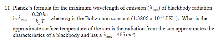 Solved 1. Planck's formula for the maximum wavelength of | Chegg.com