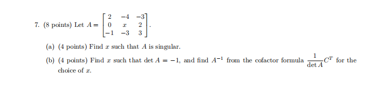 Solved 7. (8 points) Let A=⎣⎡20−1−4x−3−323⎦⎤. (a) (4 points) | Chegg.com