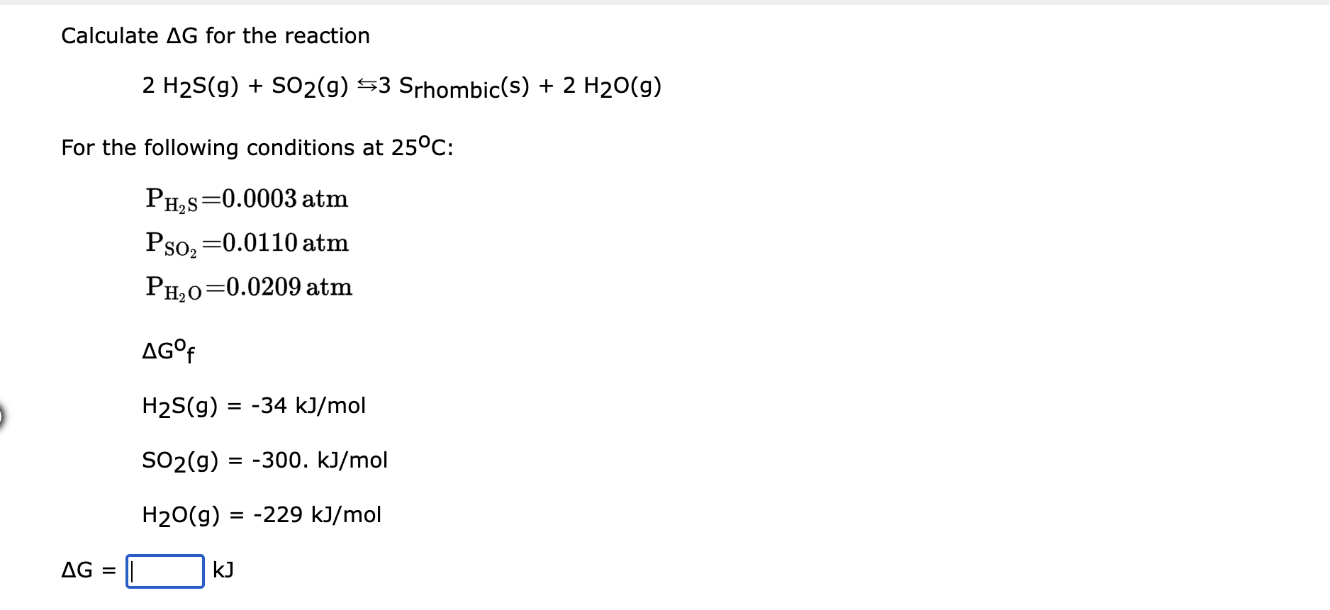 Solved Calculate ∆G for the reaction 2 H2S(g) + SO2(g) ⇆3 | Chegg.com