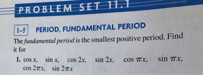 Solved PROBLEM SET 11. 1-5 PERIOD, FUNDAMENTAL PERIOD The | Chegg.com Solved PROBLEM SET 11. 1-5 PERIOD, FUNDAMENTAL PERIOD The | Chegg.com