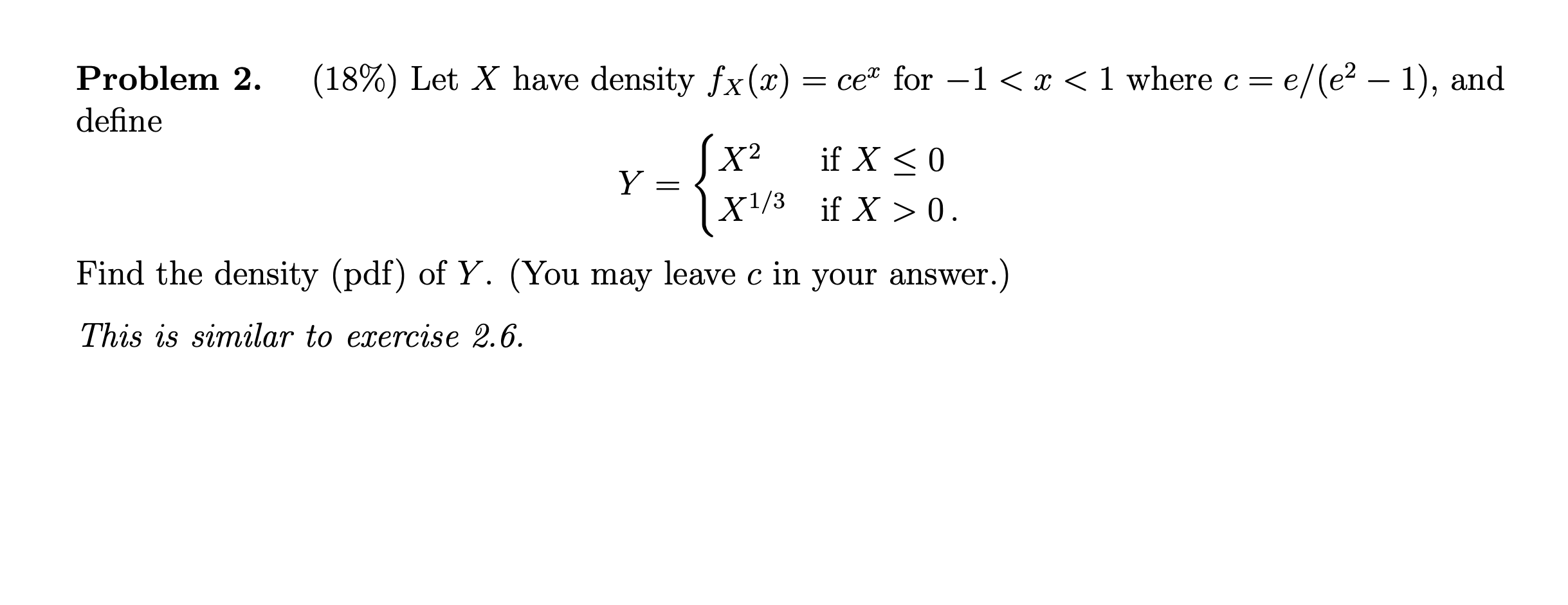 Solved (18%) Let X have density fx(x) = ce for -1