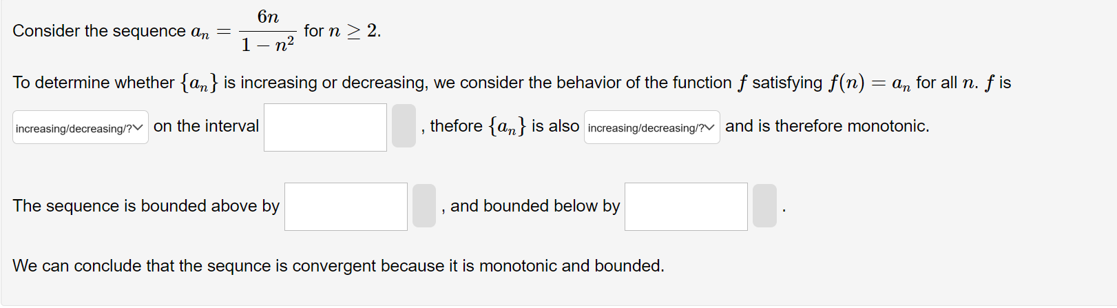 Solved Consider the sequence an=1−n26n for n≥2. To determine | Chegg.com