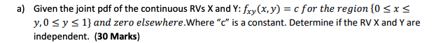 Solved a) Given the joint pdf of the continuous RVs X and | Chegg.com