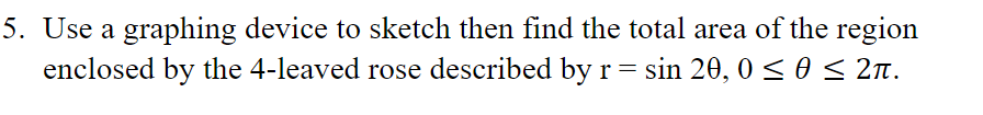 Solved Use a graphing device to sketch then find the total | Chegg.com