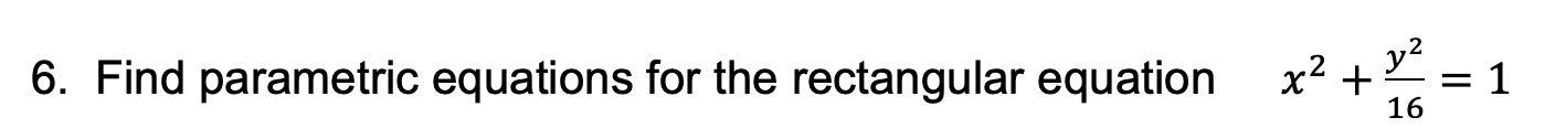 Solved 6. Find parametric equations for the rectangular | Chegg.com