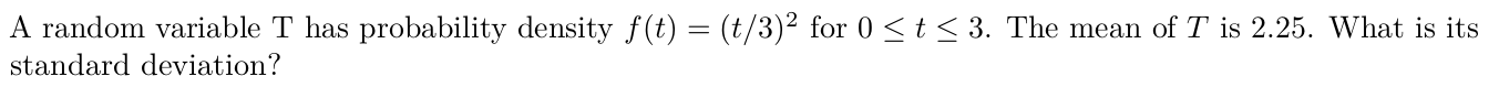 Solved A random variable T has probability density f(t) = | Chegg.com