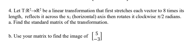 Solved 4. Let T:R2R2 be a linear transformation that first | Chegg.com