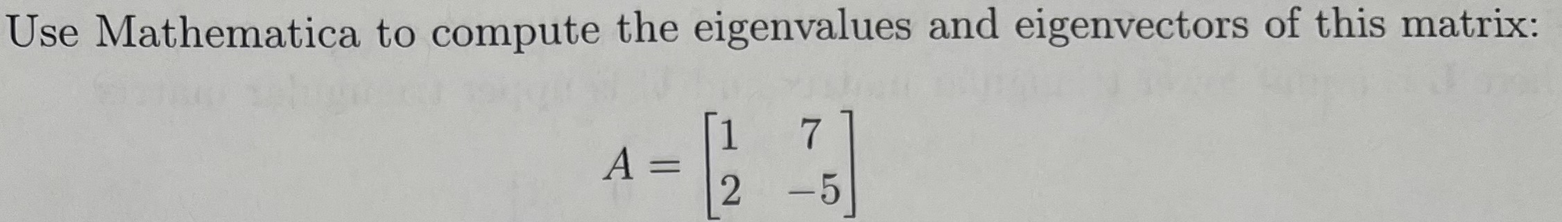 Solved Use Mathematica to compute the eigenvalues and | Chegg.com