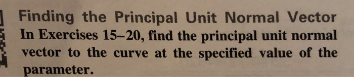 Solved Finding the Principal Unit Normal Vector In | Chegg.com