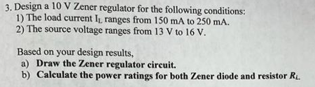 Solved 3. Design a 10 V Zener regulator for the following | Chegg.com