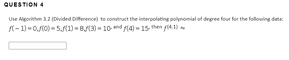 Solved Use Algorithm 3.2 (Divided Difference) to construct | Chegg.com