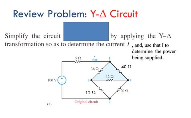 Solved Review Problem: Y−Δ Circuit Simplify the circuit by | Chegg.com