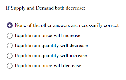 Solved If Supply and Demand both decrease: None of the other | Chegg.com