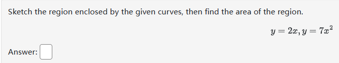 Solved Sketch the region enclosed by the given curves, then | Chegg.com