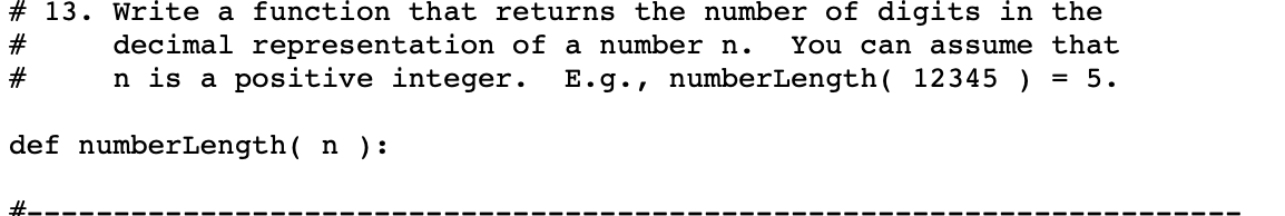 Solved Output should look like: >>> numberLength( 21) 2 >>> | Chegg.com