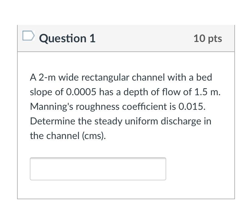 Solved D Question 1 10 pts A 2-m wide rectangular channel | Chegg.com
