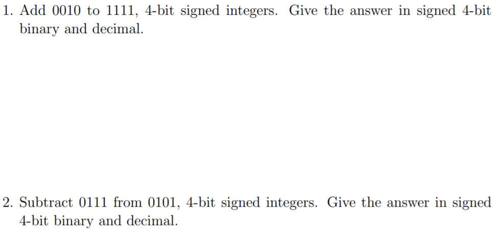 Solved 1. Add 0010 to 1111, 4-bit signed integers. Give the | Chegg.com
