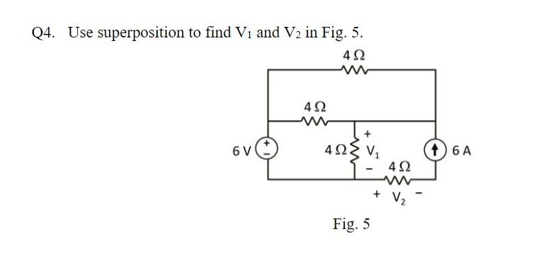 Solved Q4. Use superposition to find V1 and V2 in Fig. 5 . | Chegg.com