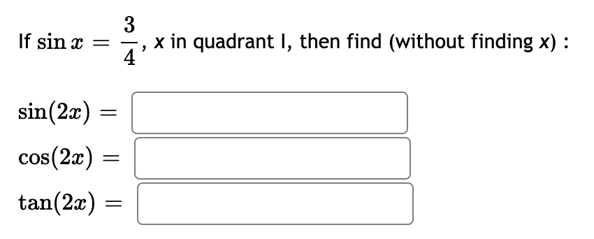 Solved If sinx=43,x in quadrant I, then find (without | Chegg.com