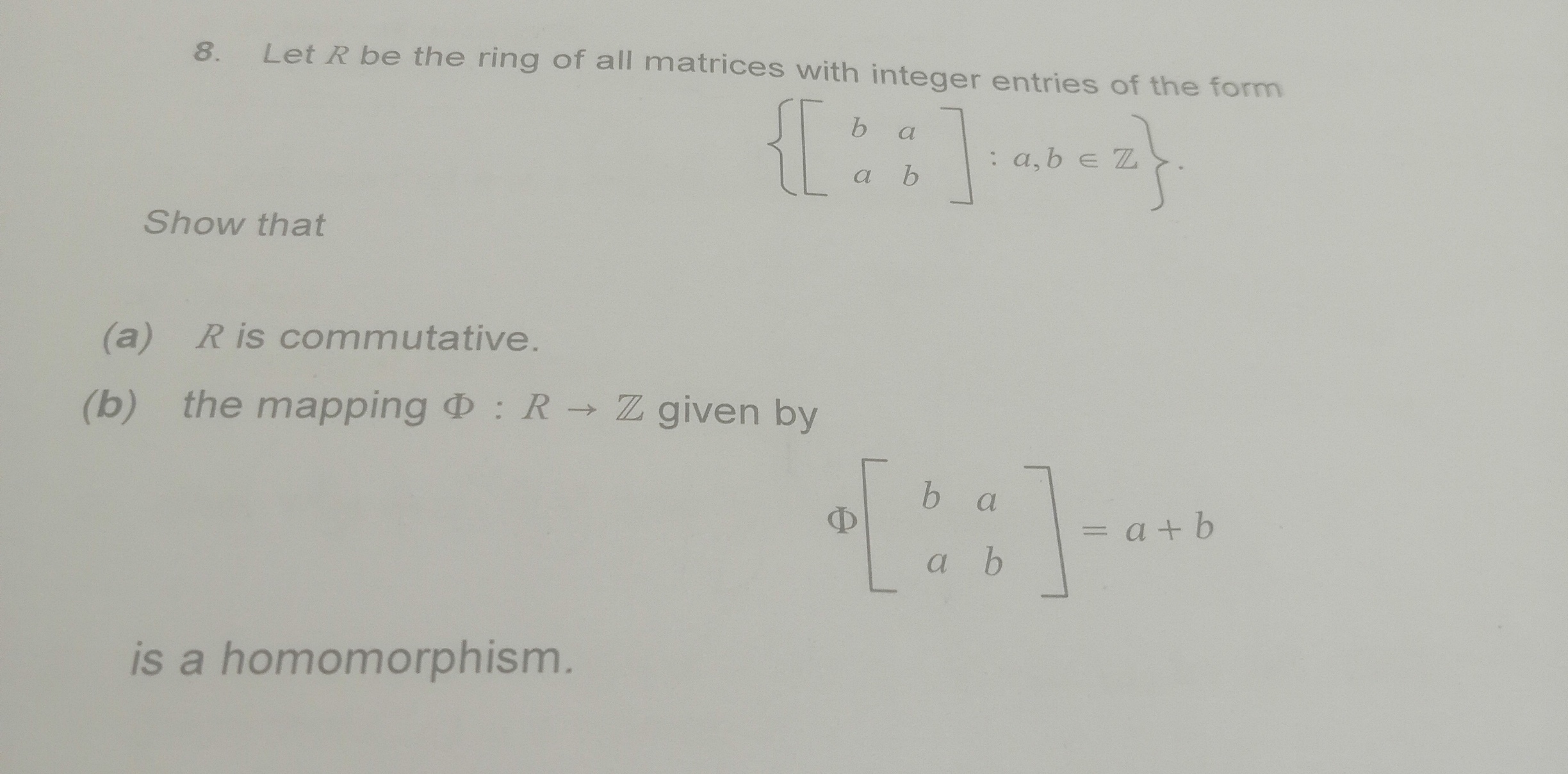 Solved 8. Let R be the ring of all matrices with integer | Chegg.com