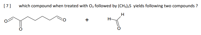 Solved [7] which compound when treated with O3 followed by | Chegg.com