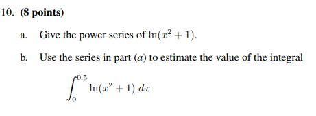 [Solved]: solve 0. (8 points) a. Give the power series of l