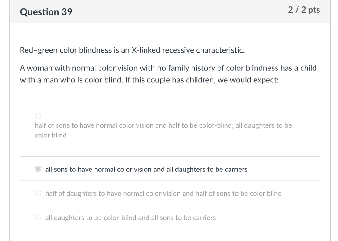 Solved Question 39 2 / 2 pts Red-green color blindness is an | Chegg.com
