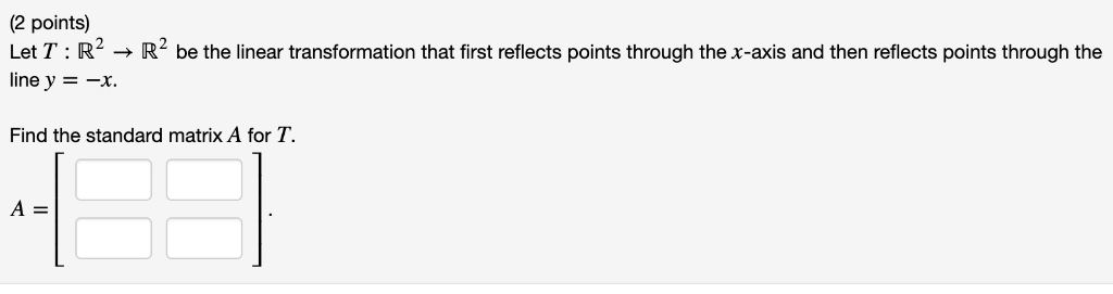 Solved (2 points) Let T : R2 → R2 be the linear | Chegg.com Solved (2 points) Let T : R2 → R2 be the linear | Chegg.com