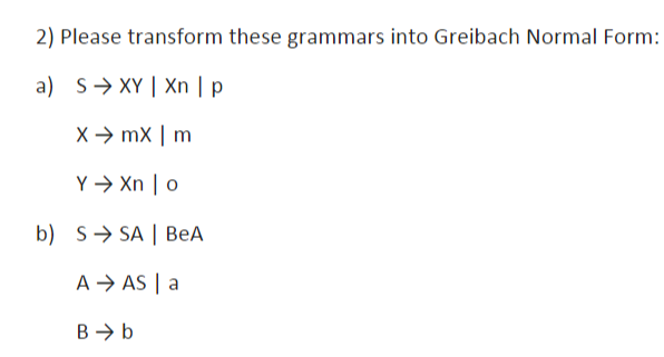 Solved 2) Please transform these grammars into Greibach | Chegg.com