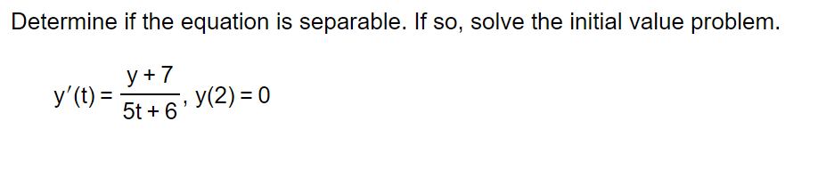 Solved Determine if the equation is separable. If so, solve | Chegg.com