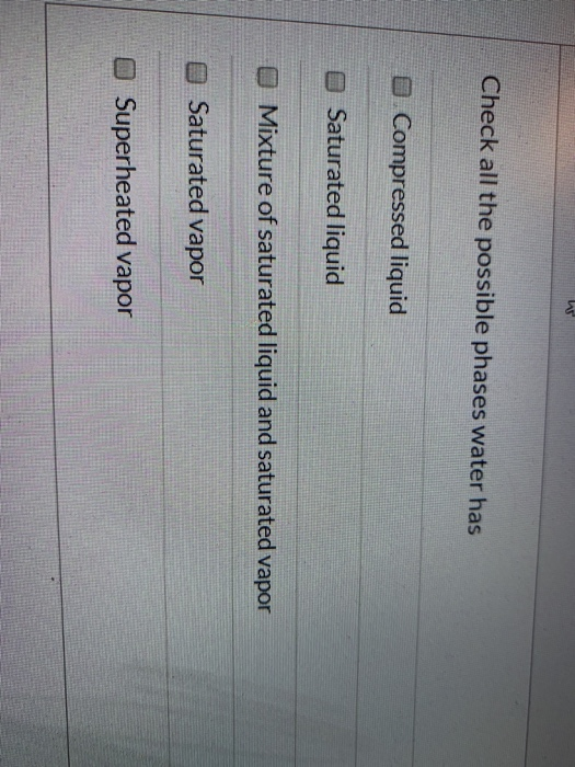 Solved Check all the possible phases water has a Compressed | Chegg.com