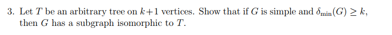 Solved 3. Let T be an arbitrary tree on k+1 vertices. Show | Chegg.com
