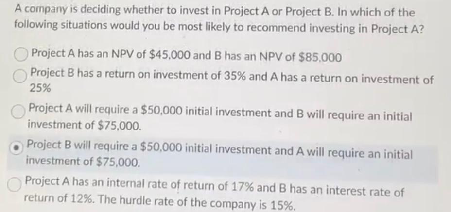 Solved A company is deciding whether to invest in Project A | Chegg.com